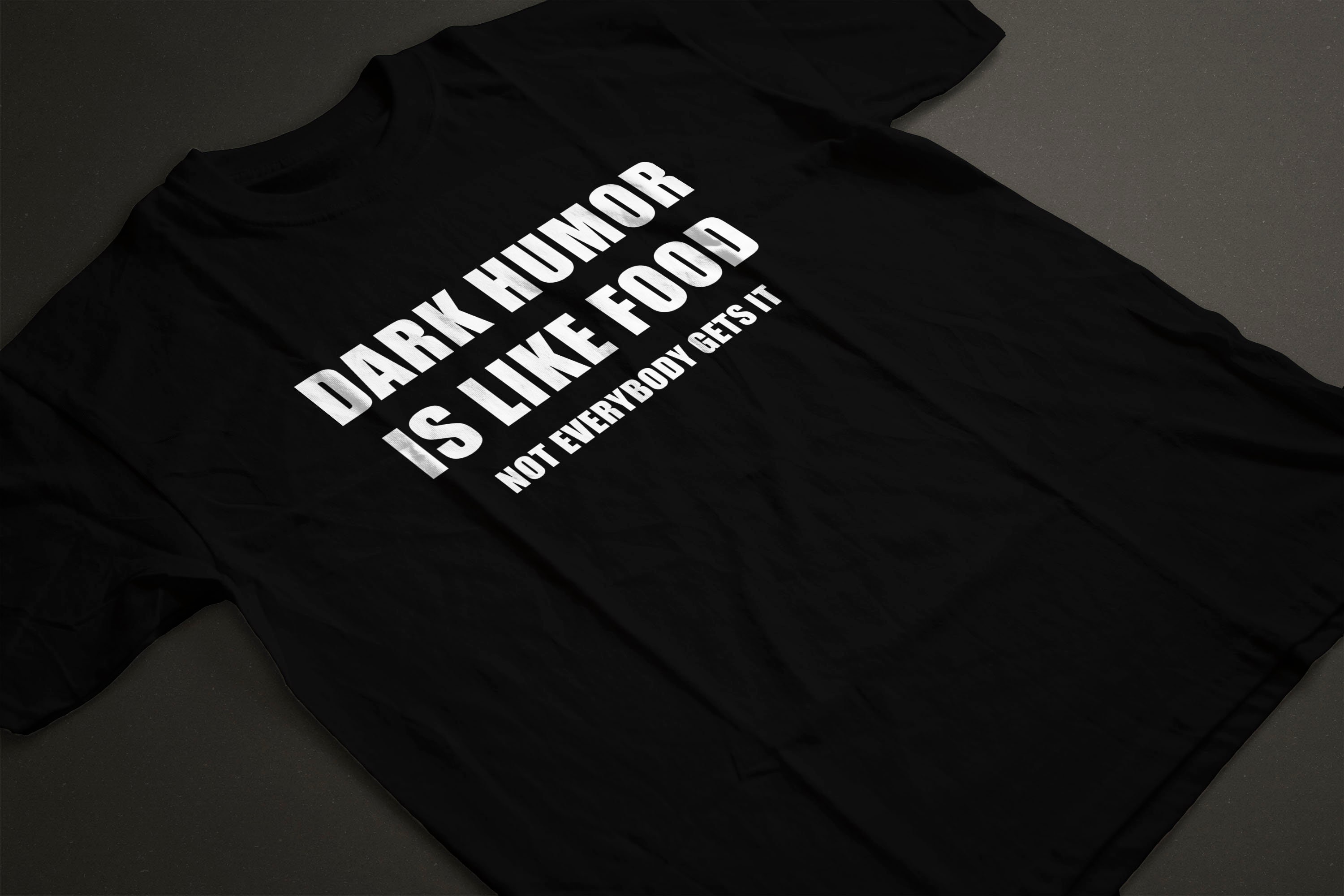 Dark Humor is Like Food - Funny Sarcastic Grumpy Quote Dark Joke T ...