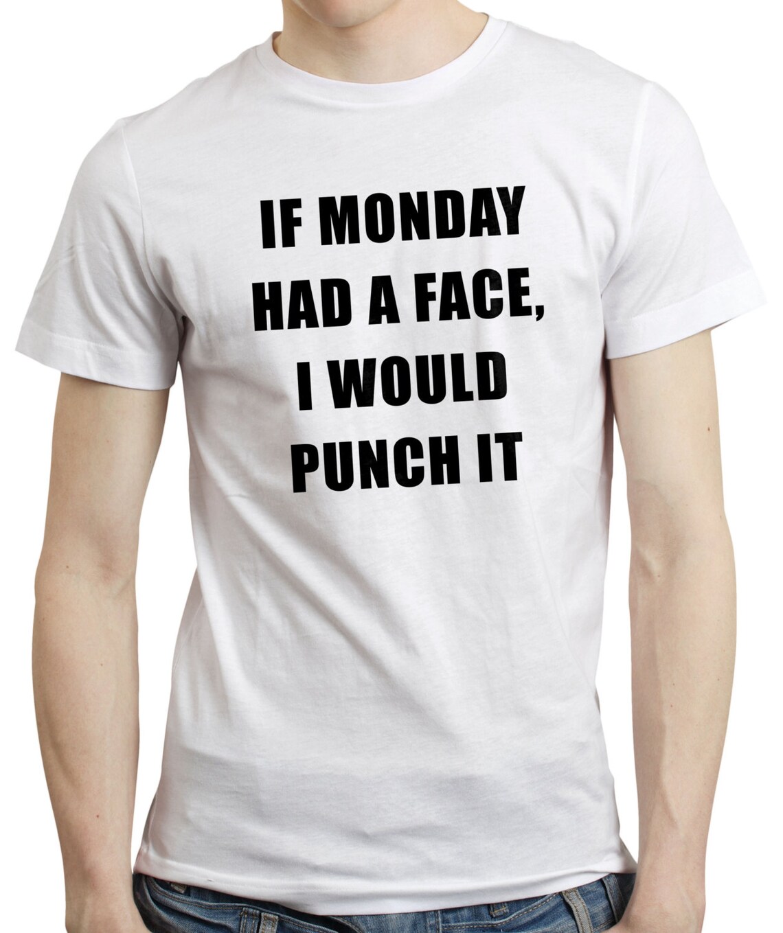 If Monday Had A Face Funny Text Quote Work Office Hate Mondays Shirt ...