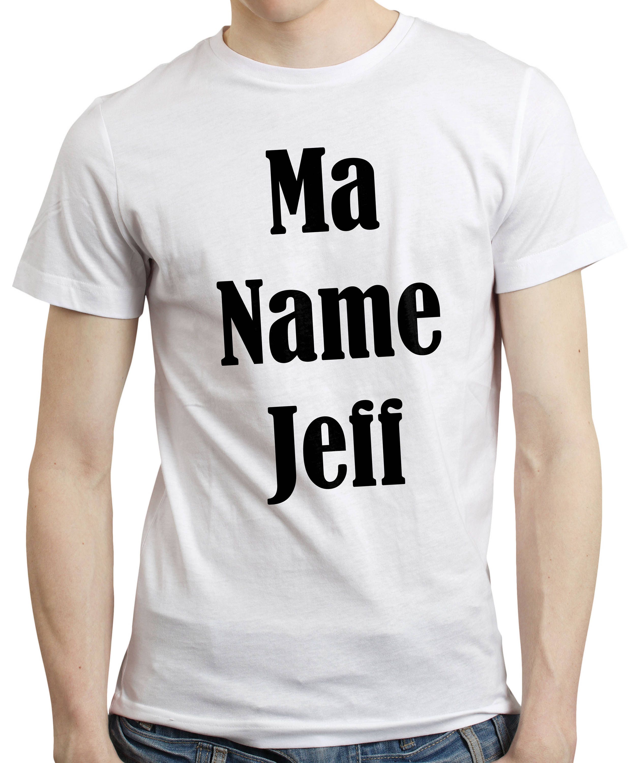 Ma Name Jeff My Name Is Jeff Text Funny Shirt T-shirt Tee | Etsy