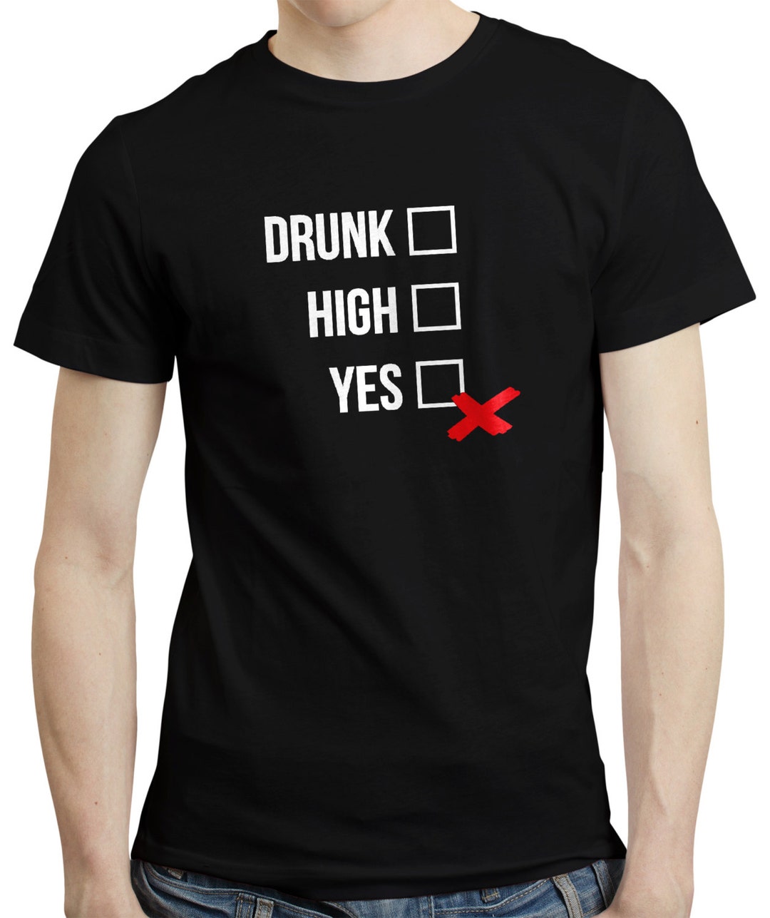 Drunk High Yes Funny Party Club Event Pub Beer Weed T Shirt Tshirt Tee ...