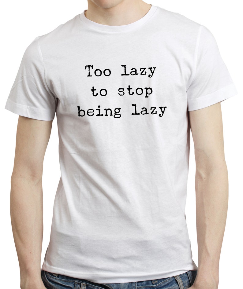 Too Lazy to Stop Being Lazy Funny Chill Relax Sarcastic Text - Etsy