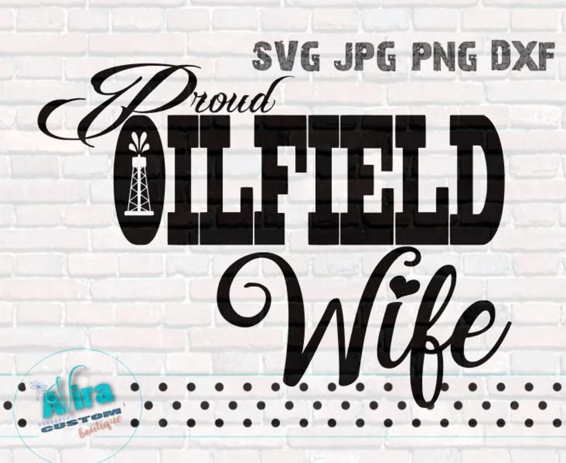 Proud Oil Field Wife SVG DXF Jpg png Cut File Cricut | Etsy