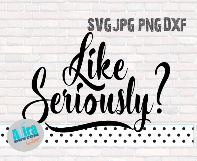 Like Seriously Funny SVG Shirt DXF JPG Png Clip Art Vector Cut - Etsy