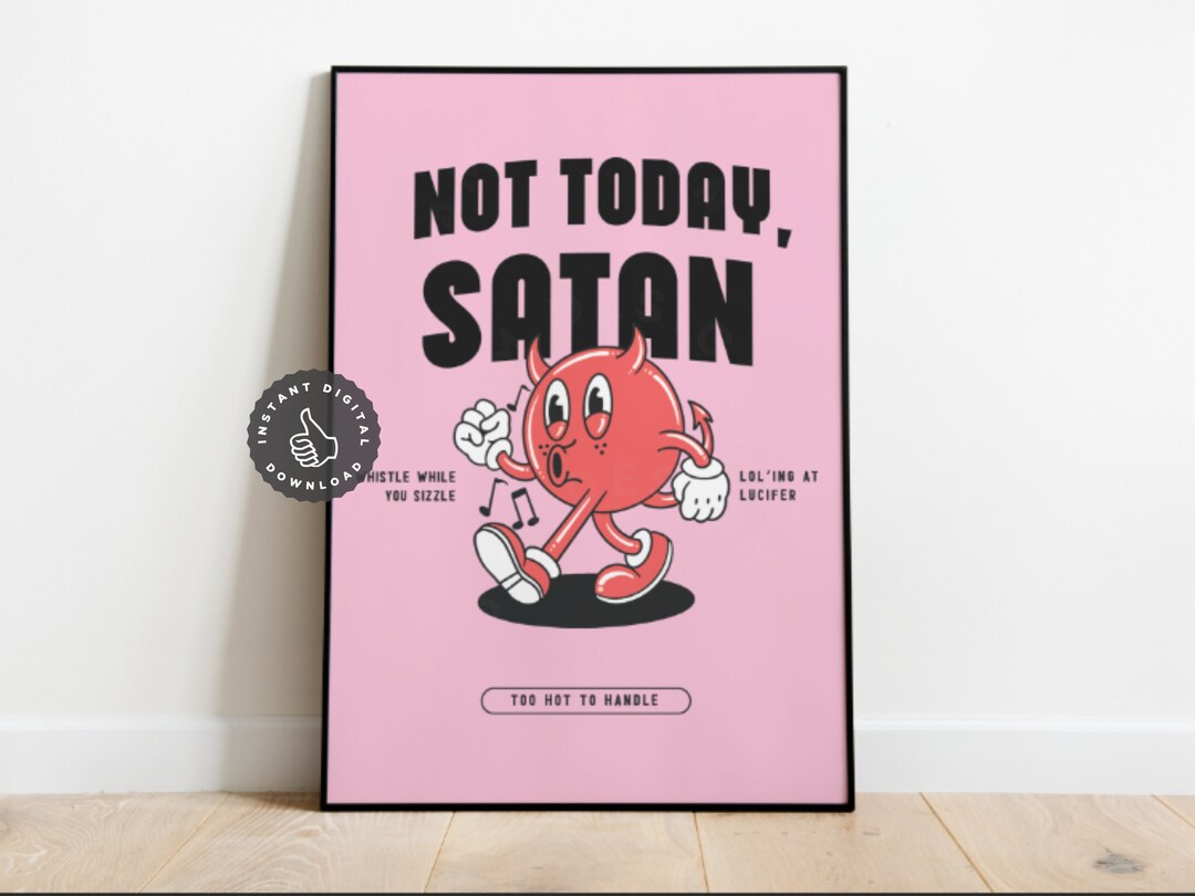 Not Today Satan - Retro Character Poster, Wall Decor, Digital Download ...