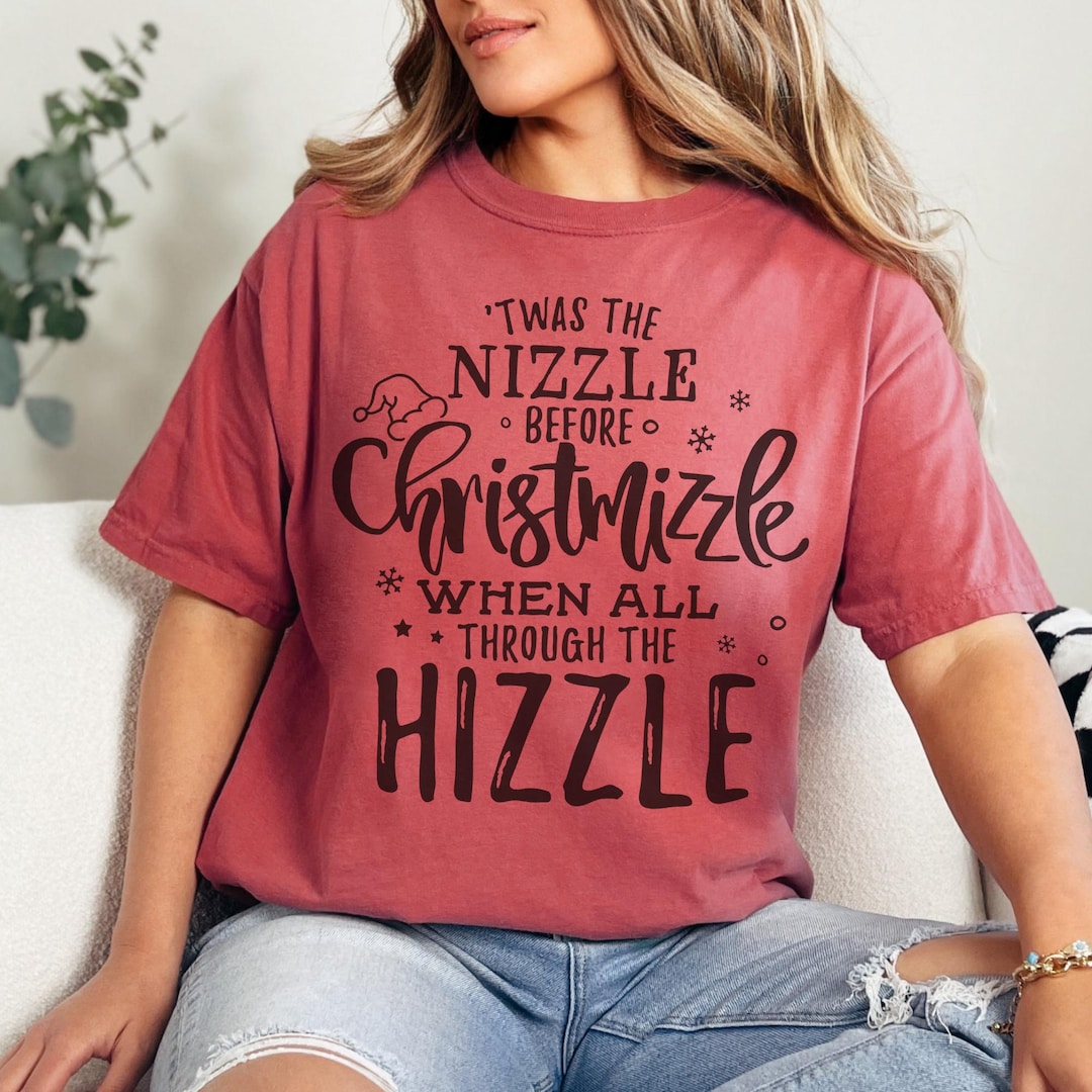 Twas the Nizzle Before Christmizzle Shirt | Unisex Christmas Shirt - Etsy