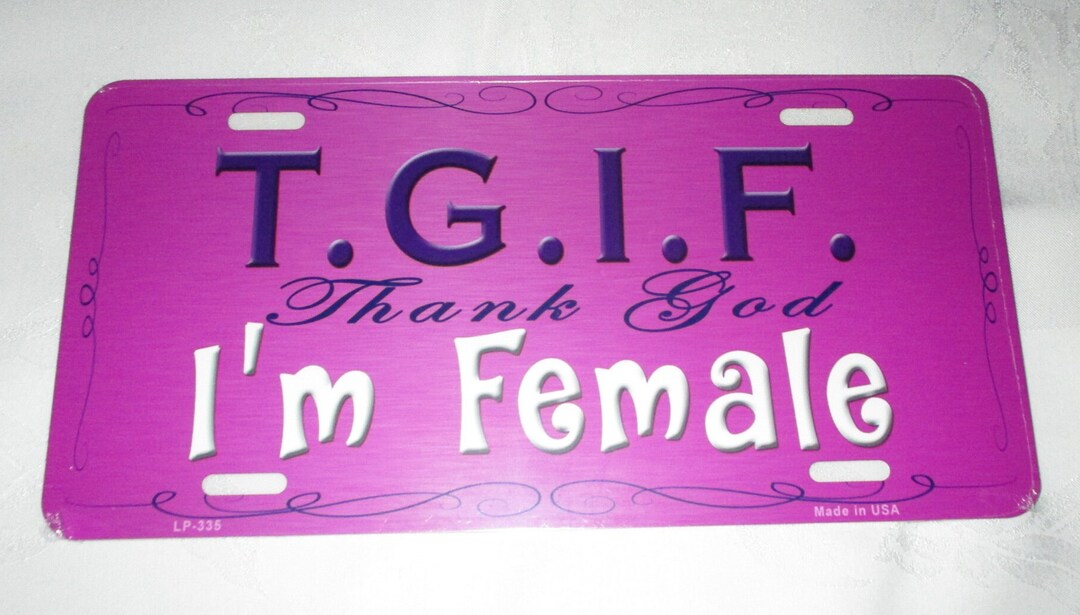 TGIF Thank God I'M FEMALE METAL License Plate New Souvenir Plate Sign ...