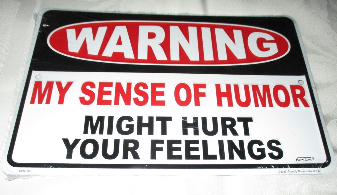 Warning: MY SENSE of HUMOR Might Hurt Your Feelings Metal Sign - New - Etsy