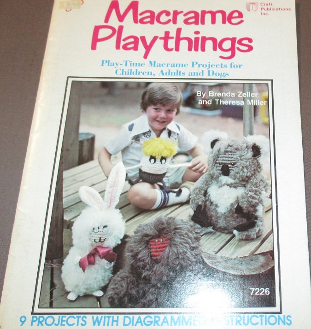MACRAME PLAYTHINGS PATTERN Booklet 7226 Play-time Macrame Projects for Children Adults Dogs 9 ...