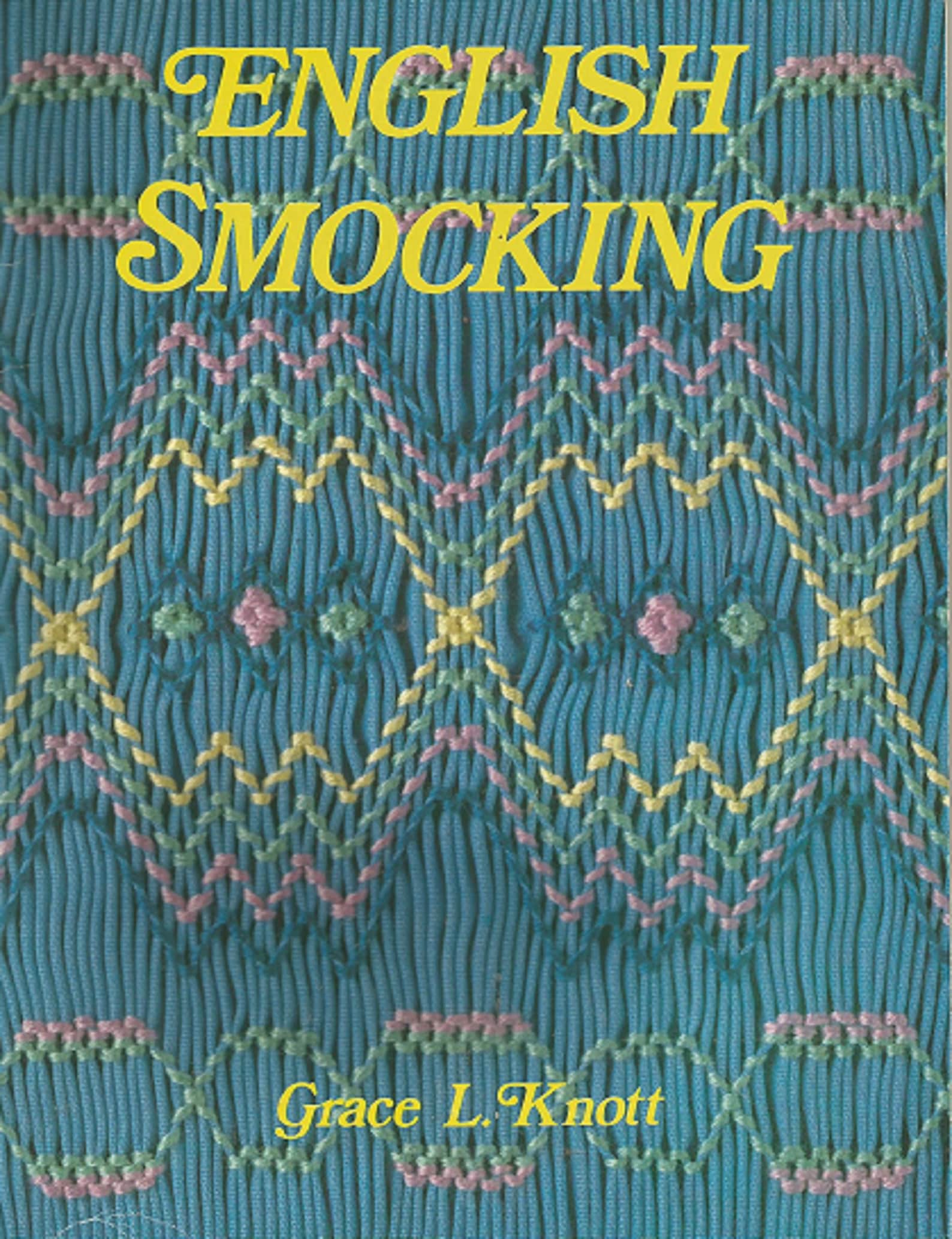 ENGLISH SMOCKING Pattern Book Grace L. Knott C. 1989 Basic Smocking ...
