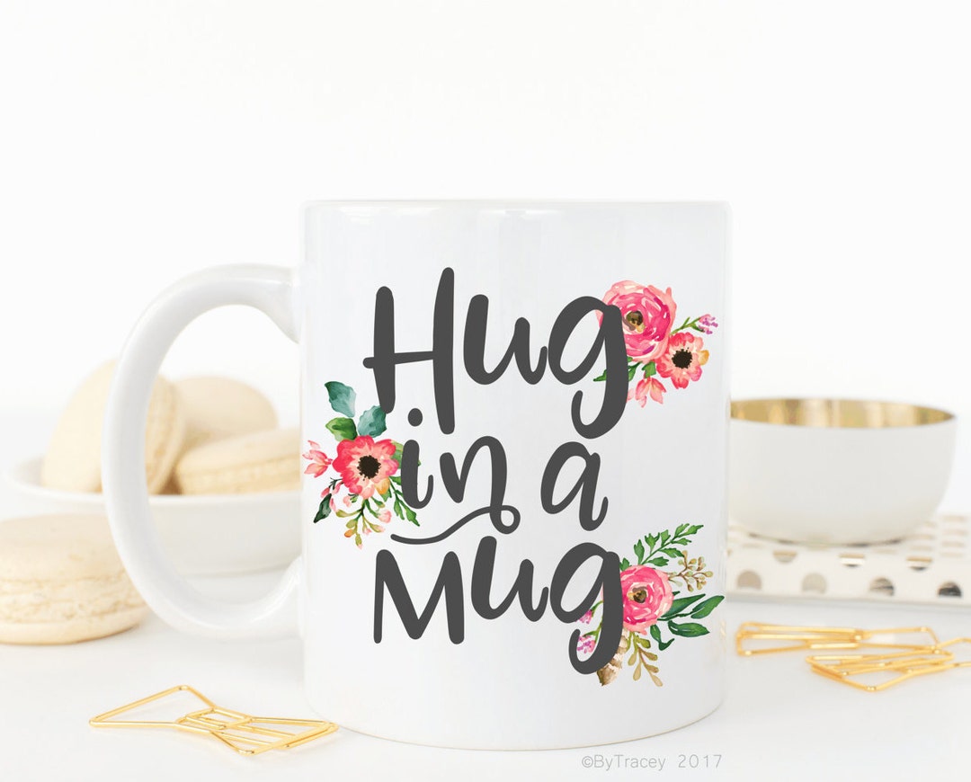 Hug in a Mug/inspirational Quote/best Friend Gift/words of Wisdom/cute ...