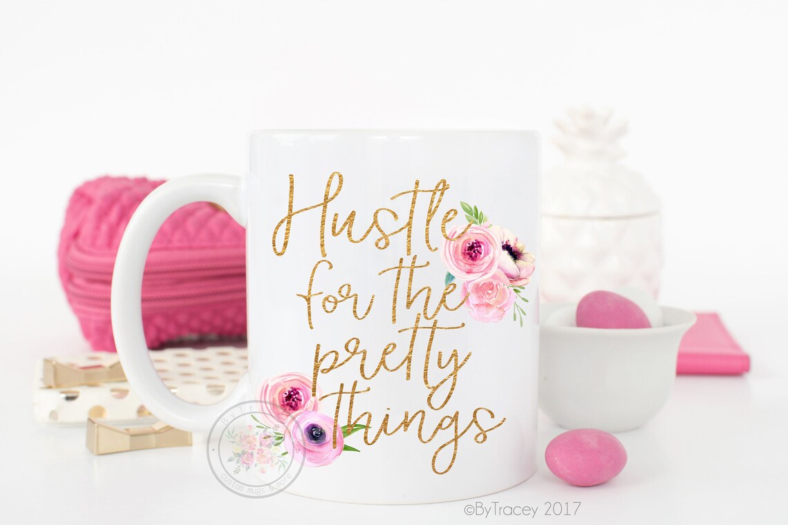 Hustle for the Pretty Things.hustle.girl Boss.coffee | Etsy