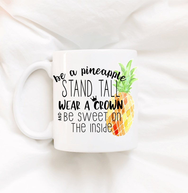 Be a Pineapple. Stand Tall. Wear a Crown. Be Sweet on the Inside ...