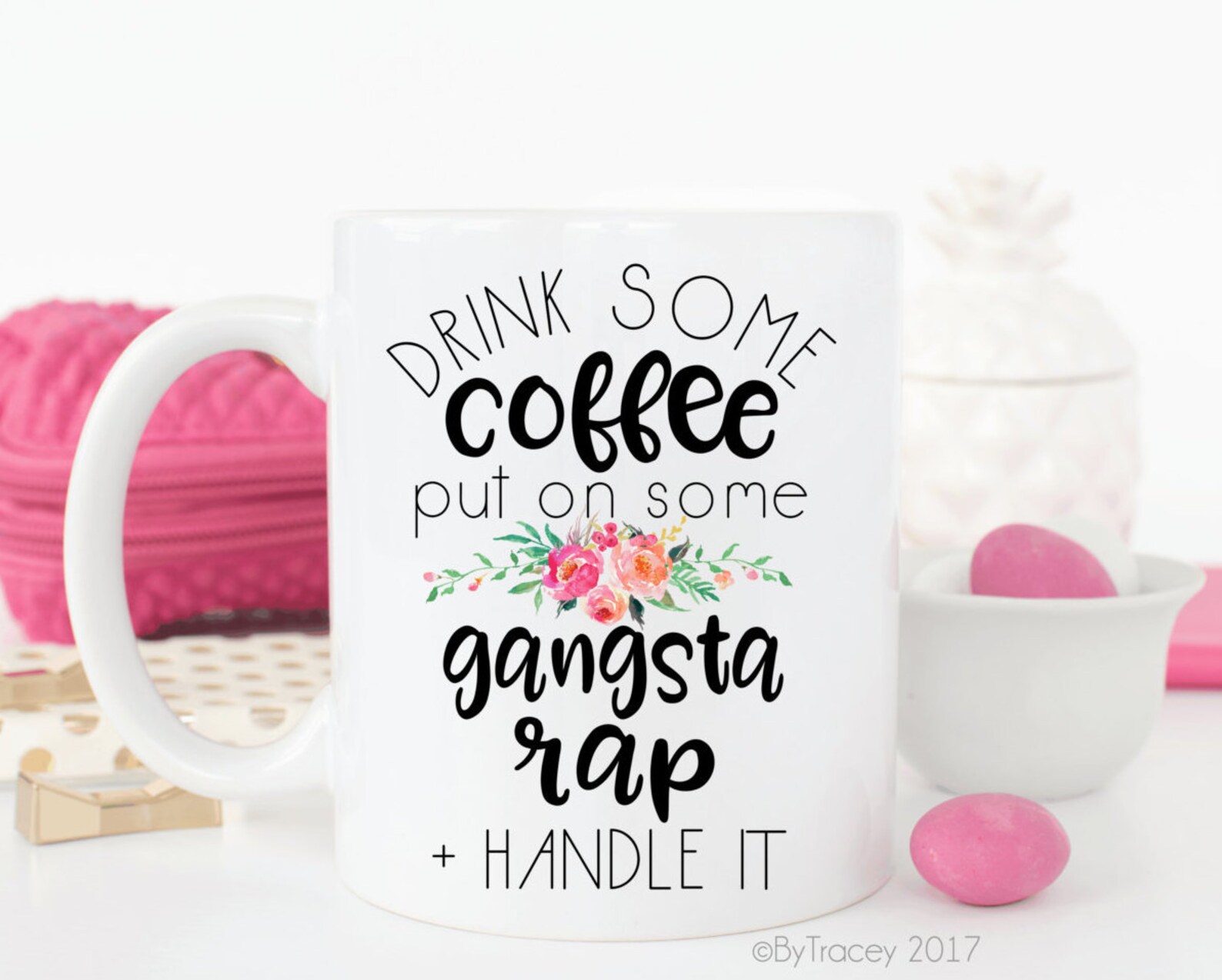 Drink Some Coffee, Put on Some Gangsta Rap & Handle It Coffee Mug ...