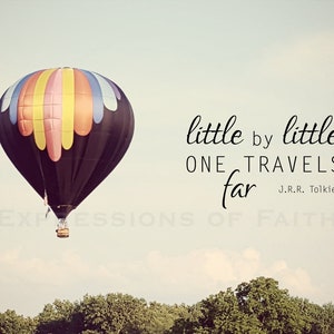 Little by Little One Travels Far J.R.R. Tolkien Quote, Hot Air Balloon ...