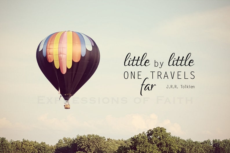 Little by Little One Travels Far J.R.R. Tolkien Quote, Hot Air Balloon ...