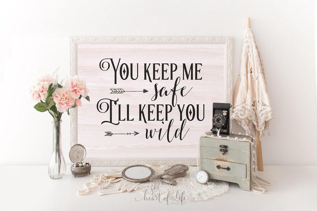 Romantic Quote Wall Art – “you Keep Me Safe, I’ll Keep You Wild ...