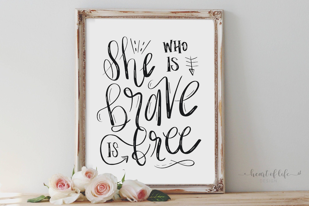 Printable Art Quote - "she Who is Brave is Free" - Hand Lettered ...