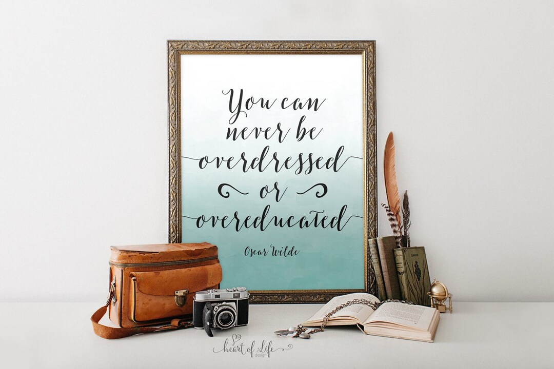 Printable Art Oscar Wilde Quote Print You Can Never Be Overdressed or ...