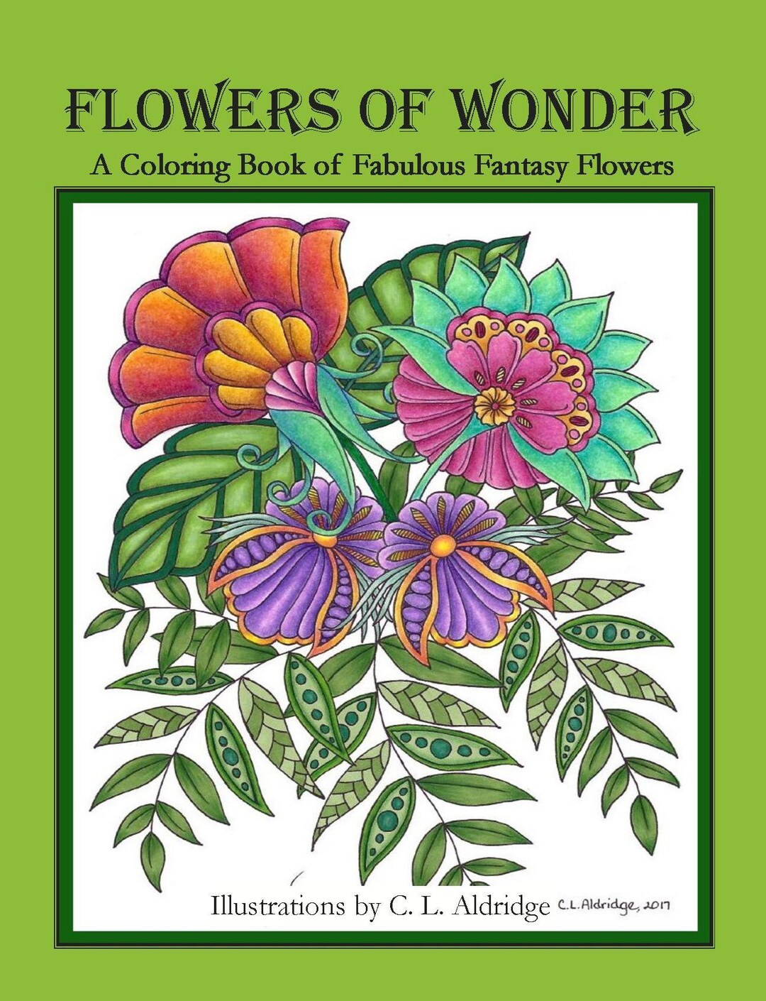 Flowers of Wonder - A Coloring Book of Fabulous Fantasy Flowers, Adult ...