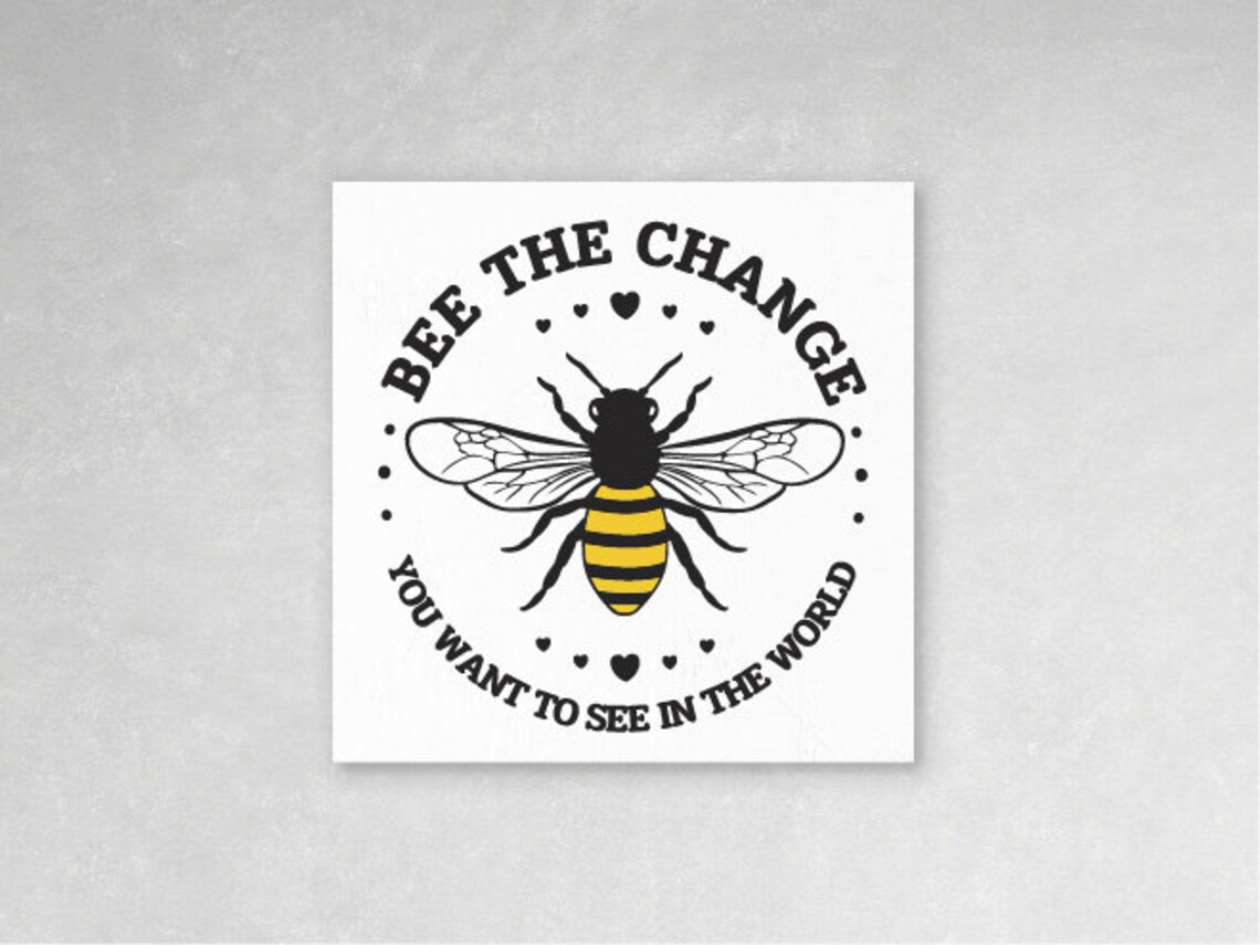 Bee The Change You Want To See In The World Wood Sign | Etsy