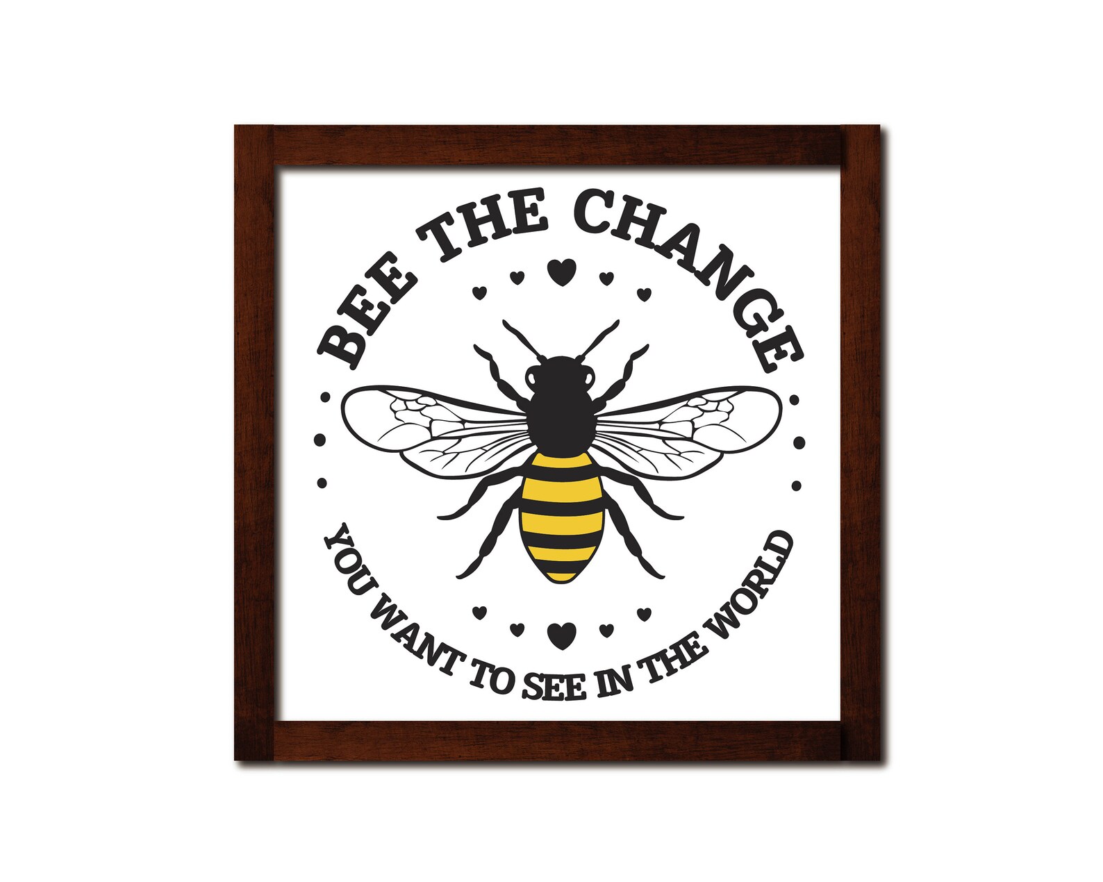 Bee The Change You Want To See In The World Wood Sign | Etsy