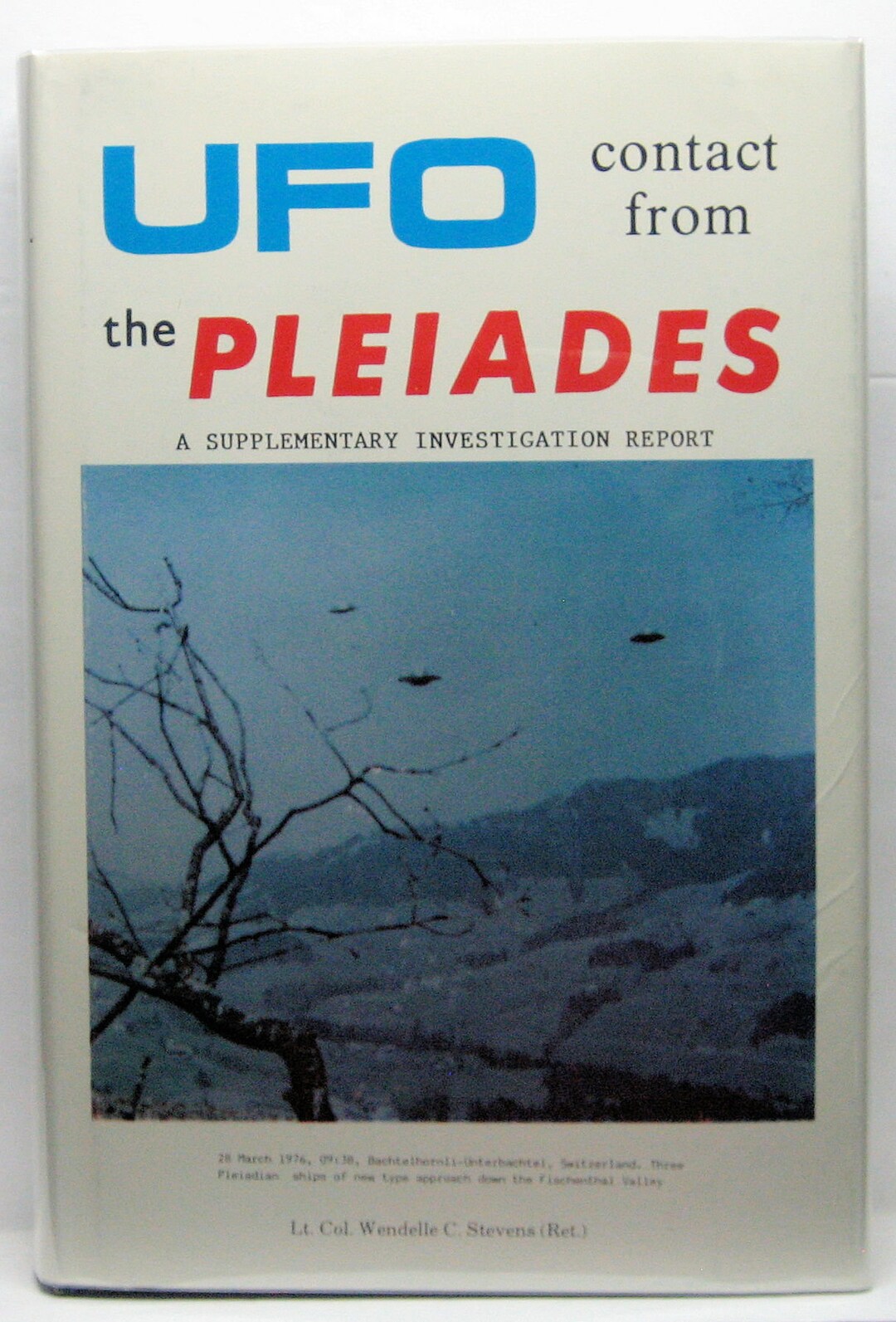 UFO Contact From the Pleiades A Supplementary Investigation Wendelle C ...
