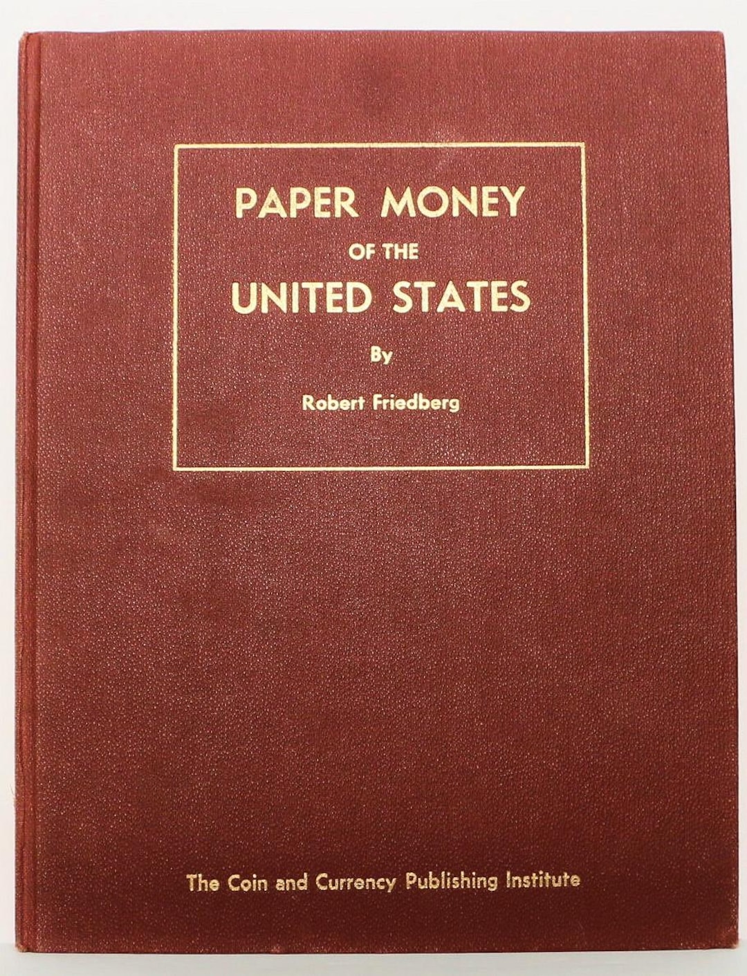 PAPER MONEY of the United States by Robert Friedberg Illustrated 1959 ...