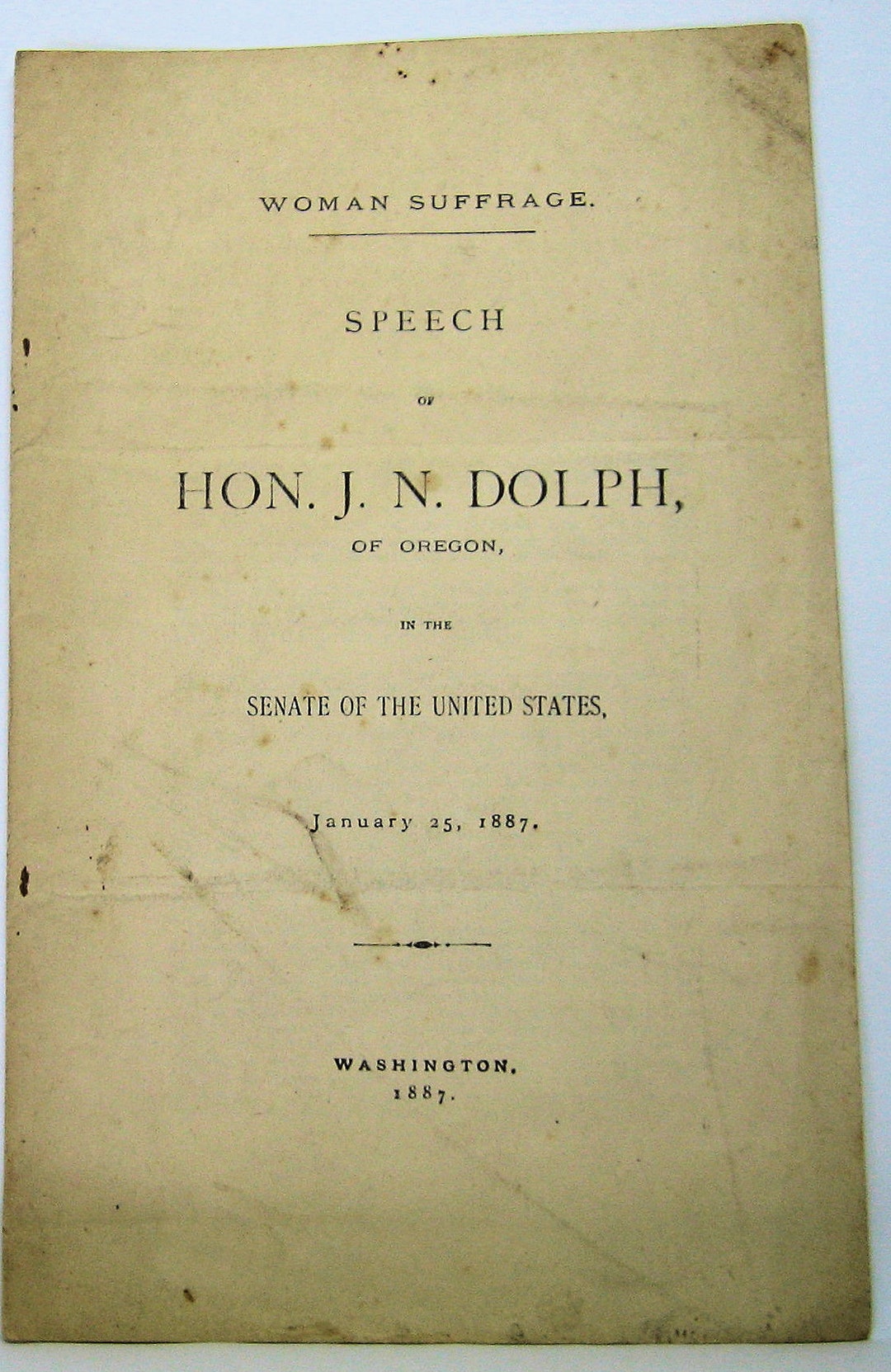 Women's Suffrage Speech HON. J. N. DOLPH, of Oregon in the Senate 1887 ...
