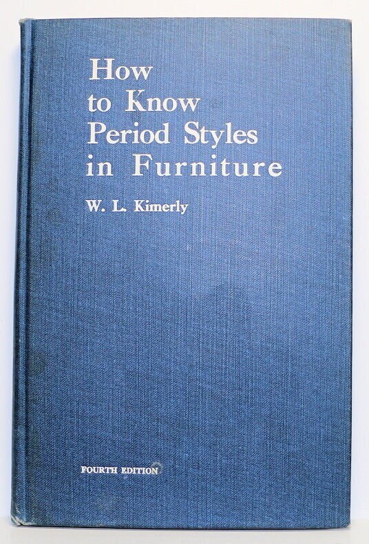 1917 How to Know Period Styles in FURNITURE by W. L. Kimerly antiques ...