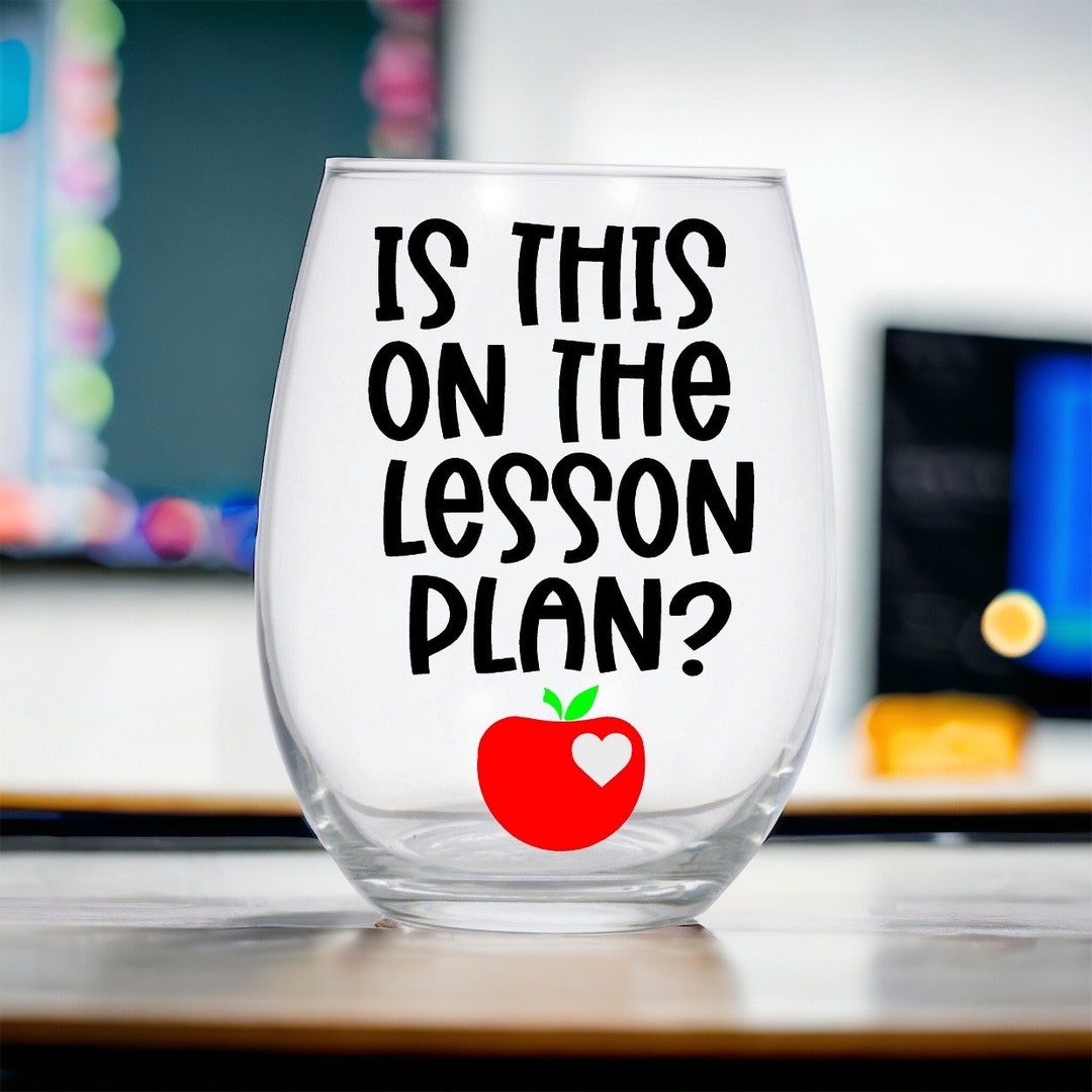 Teacher Appreciation Wine Glass: "is This on the Lesson Plan?" - Etsy