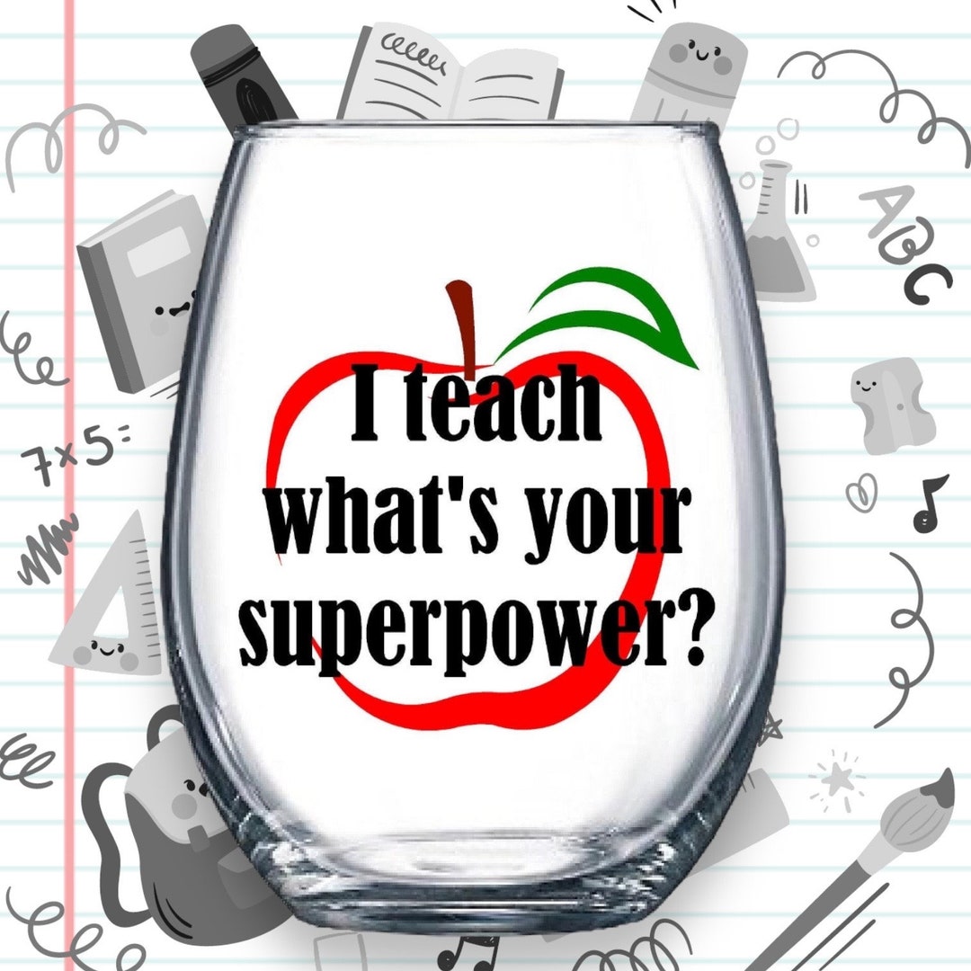 Teacher Gift, Wine Glass, "i Teach What's Your Superpower?" Preschool ...
