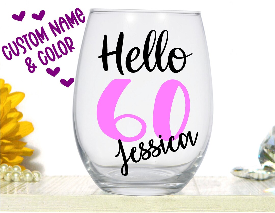 Custom Name 60th Birthday Gift, Hello 60 Personalized Wine Glass ...