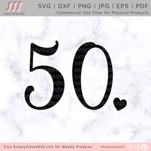 50 SVG 50 Heart SVG 50th Birthday SVG the Big 50 Svg Birthday Girl Svg ...