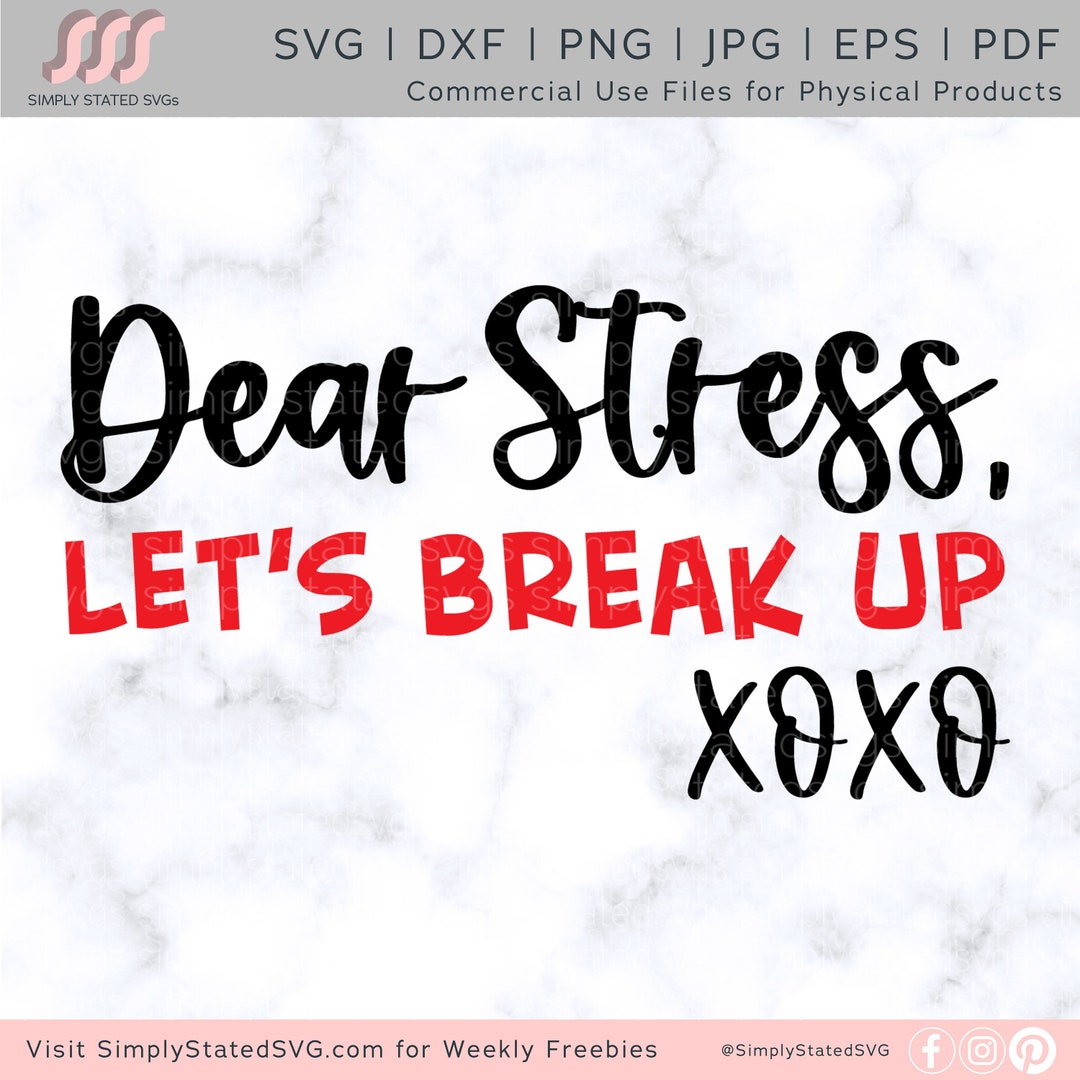 Dear Stress Let's Break up SVG Life SVG Life Saying Png Stress Quote ...