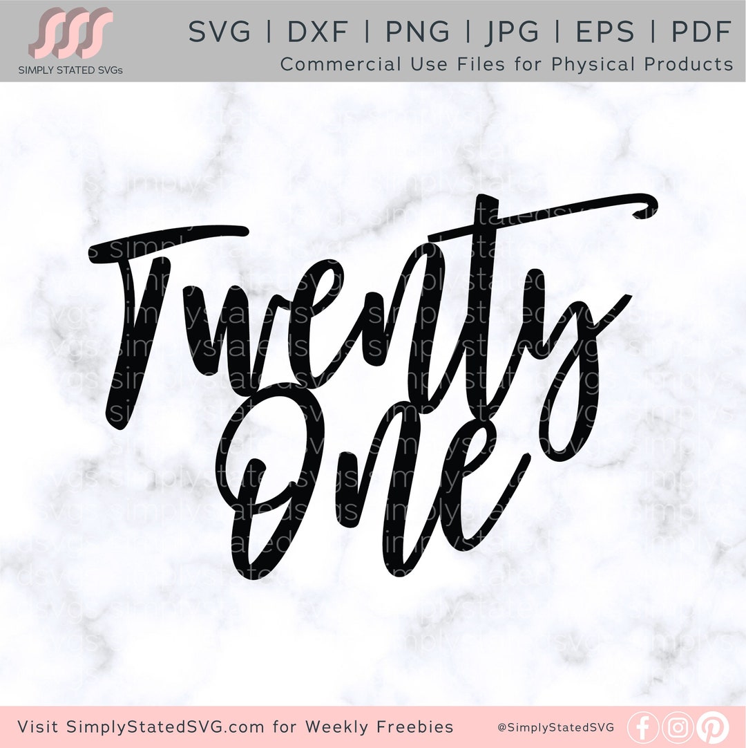 Twenty One SVG Twenty One PNG 21 Svg 21 Png 21st Birthday SVG Birthday ...