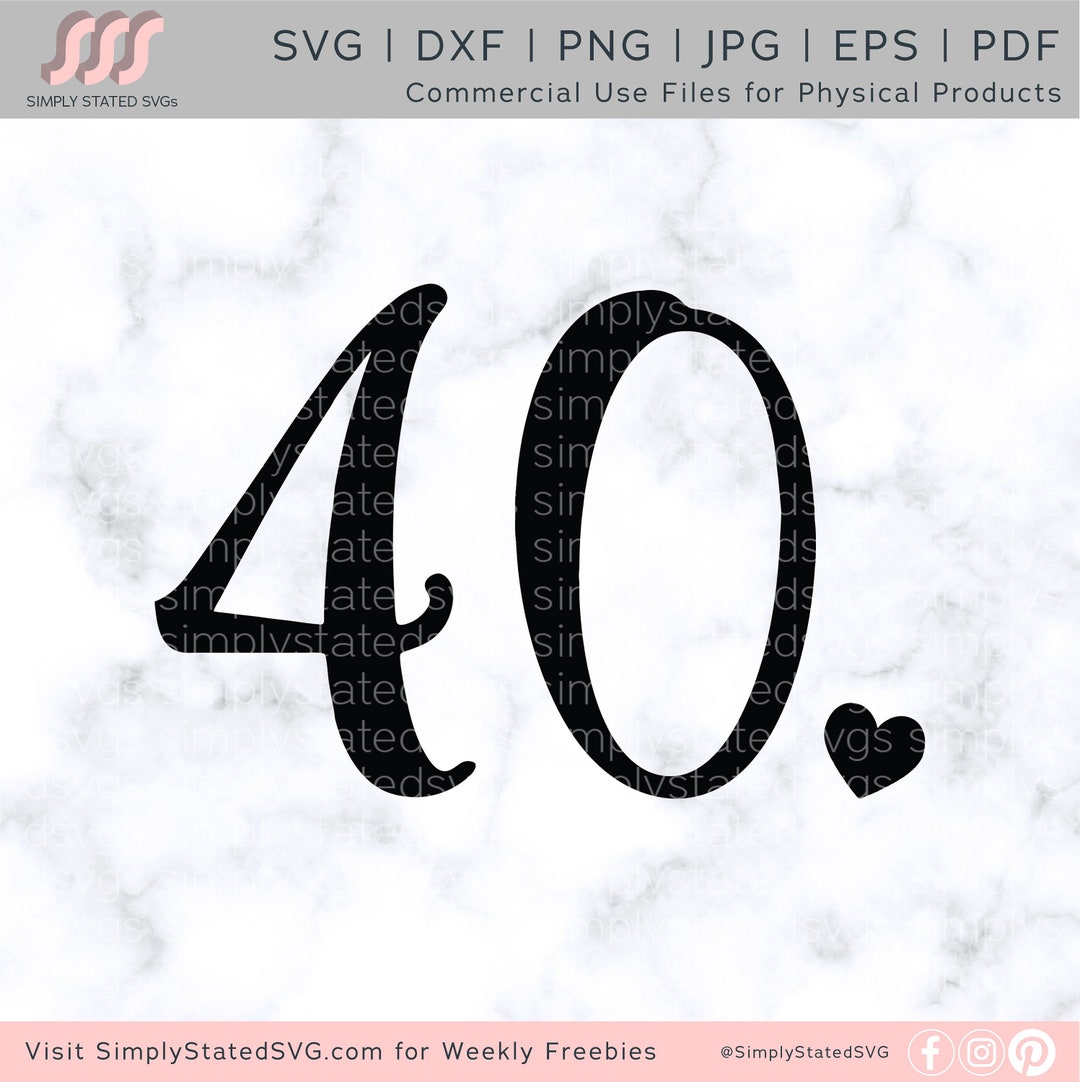 40 SVG 40 Heart SVG 40th Birthday SVG Birthday Girl Svg Birthday Girl ...