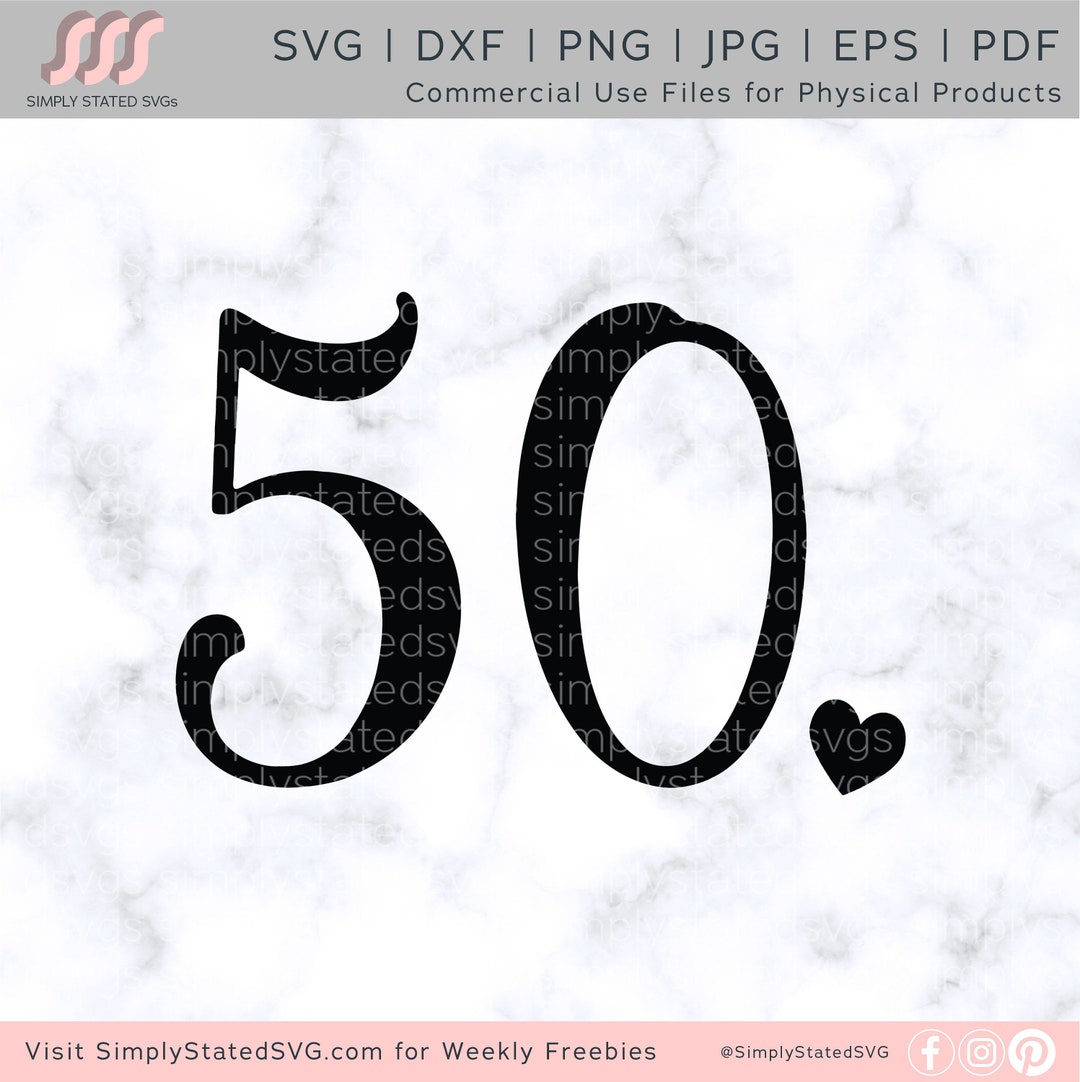 50 SVG 50 Heart SVG 50th Birthday SVG the Big 50 Svg Birthday Girl Svg ...