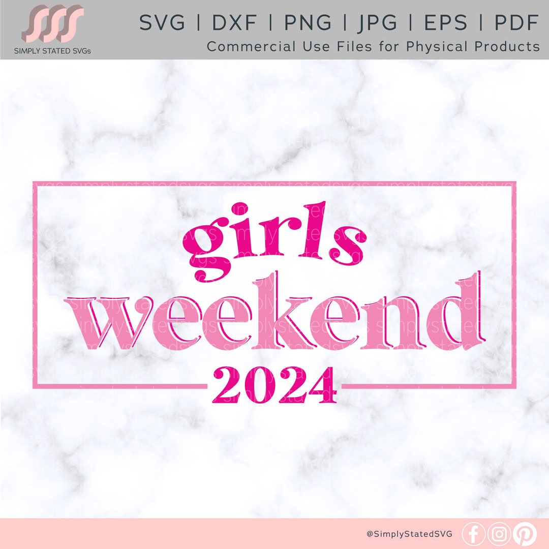 Girls Weekend 2024 SVG Girl Fun SVG Girls Trip SVG Weekend Vibes Png ...