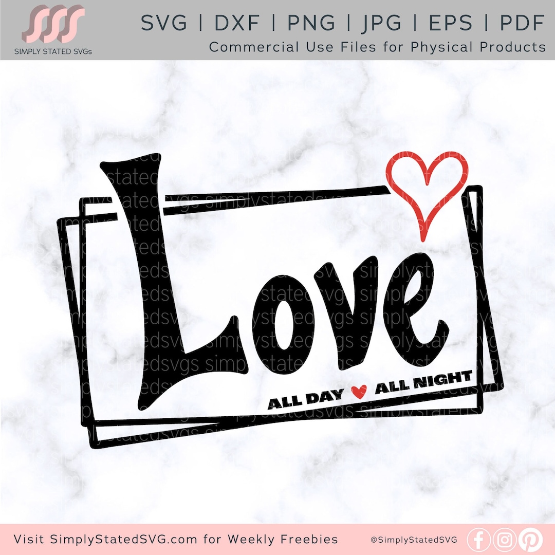 Love All Day All Night SVG Love SVG Valentine's Day SVG Vday Png Vday ...