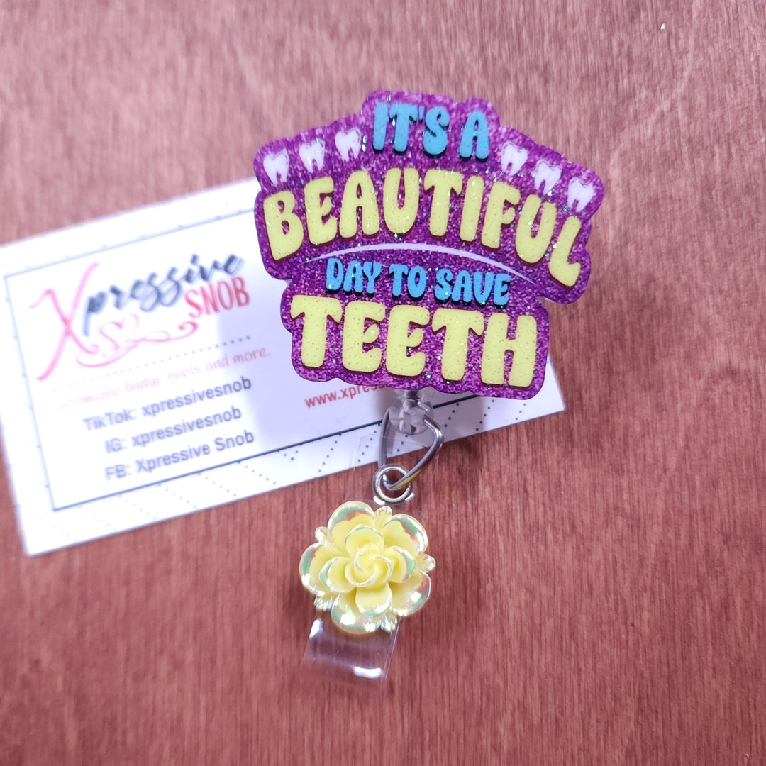 It's a Beautiful Day Tp Save Teeth/badge Reel/dental Assistant/dental ...