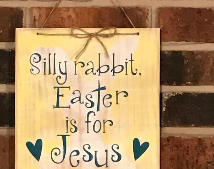 Silly Rabbit, Easter is for Jesus Wood Sign, 9x10 - Etsy