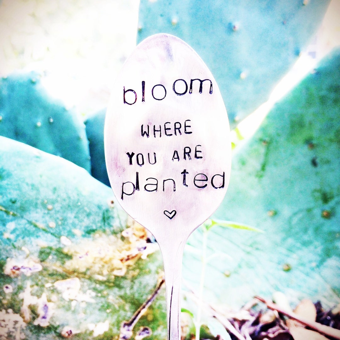 Bloom Where You Are Planted - Stamped Garden Marker - Garden Decor ...