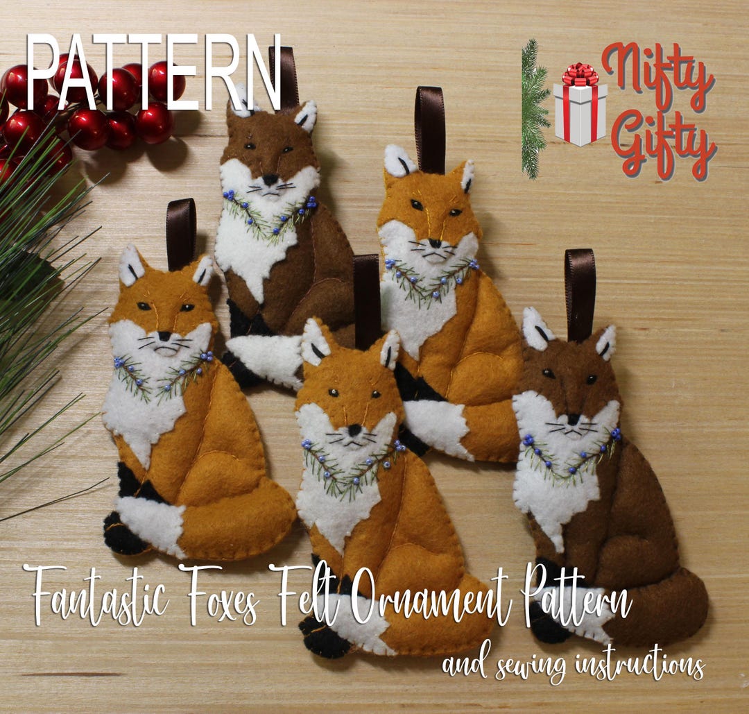 Pattern--fox Felt Ornament Pattern, Fantastic Foxes Ornament Tutorial ...