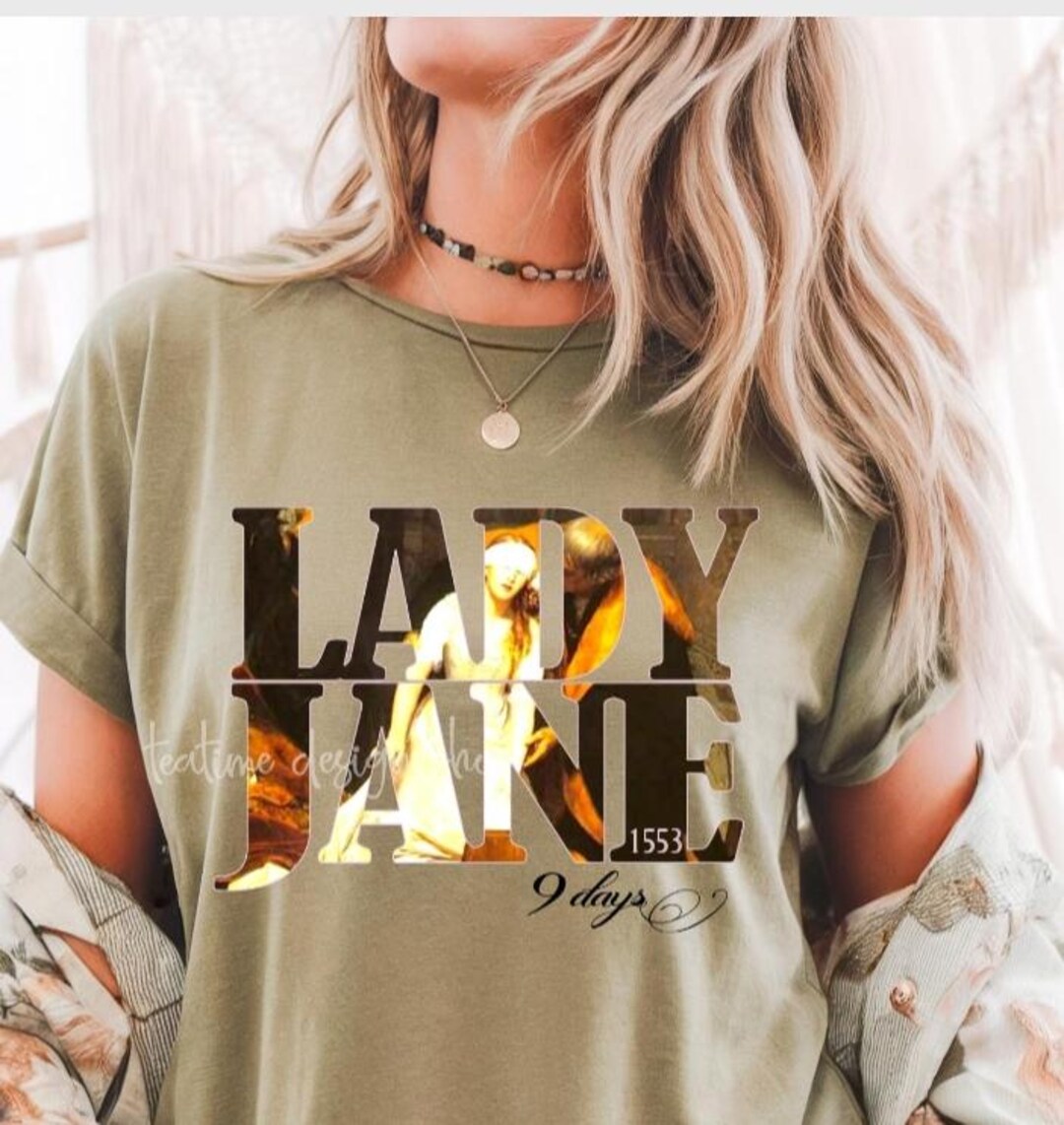 Lady Jane Grey, Tudor History, 9 Day Queen, England History Lover Shirt ...