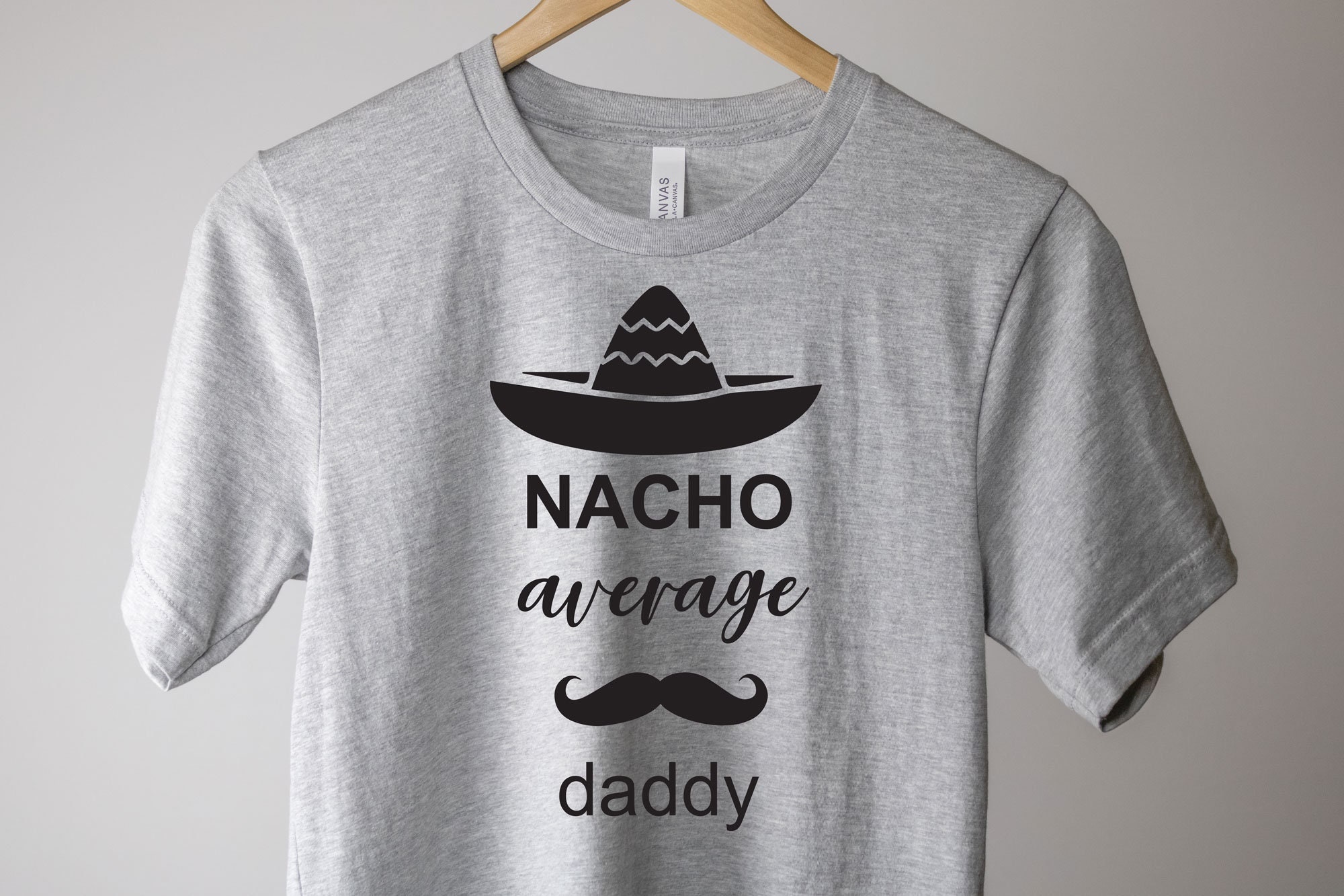 Nacho Average Daddy SVG / Father's Day / Dad / Daddy / T-shirt / Funny ...