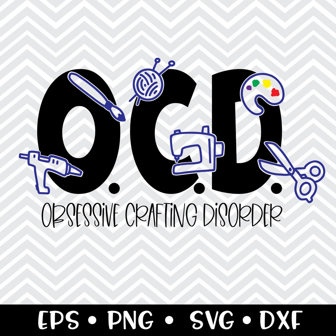 OCD Obsessive Crafting Disorder SVG / Cut File for Cricut / Cut File ...