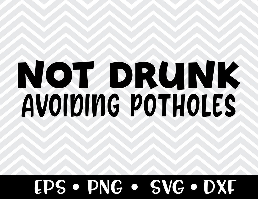 Not Drunk Avoiding Potholes Svg Funny Car Decal Window Etsy