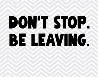 Don't Stop Be Leaving SVG, Welcome Sign SVG, Funny Welcome Sign SVG ...