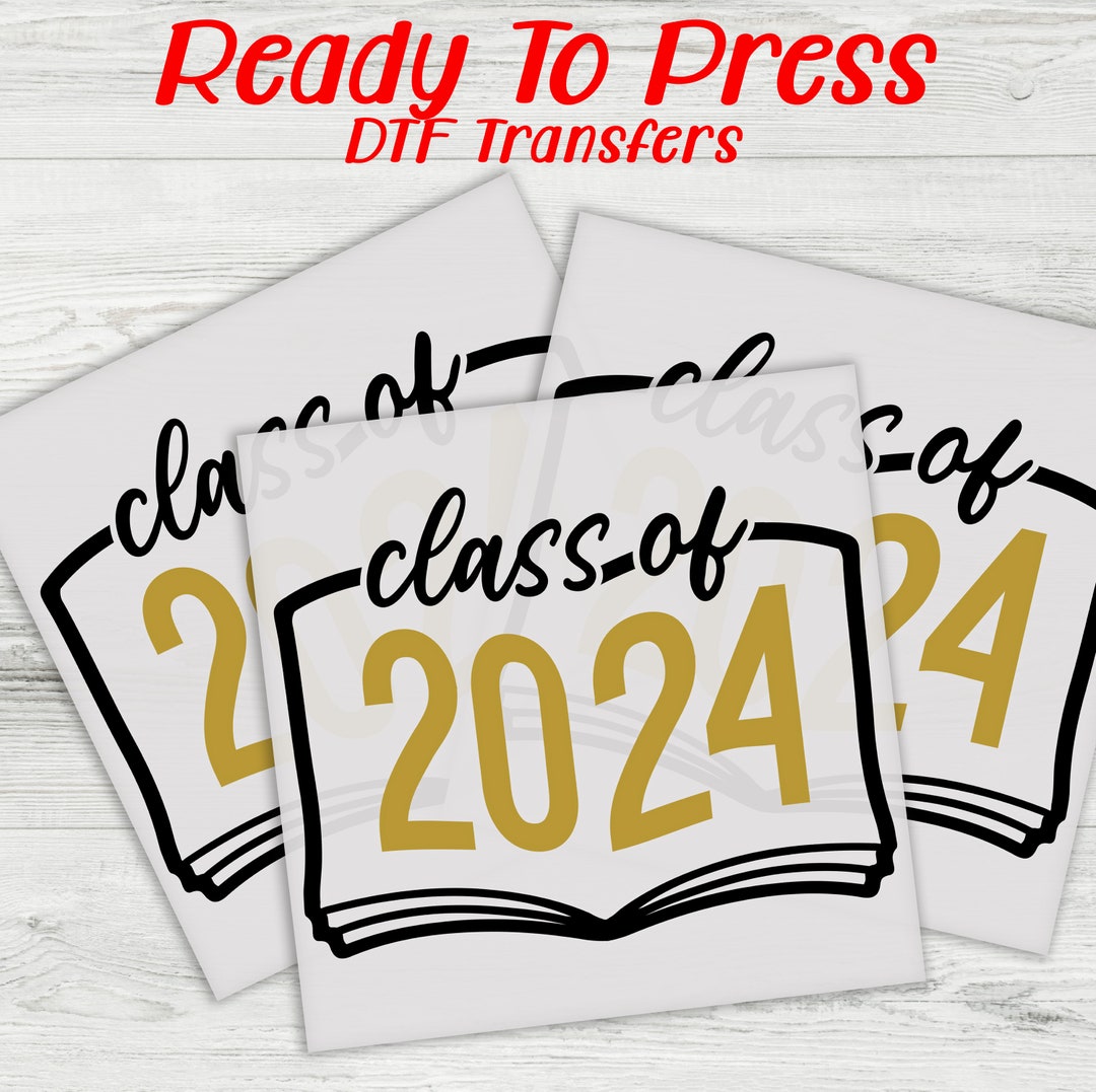 Honoring the Class of 2024, Graduation DTF Ready to Press Transfers ...