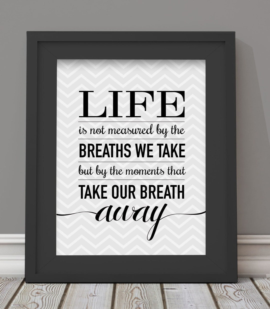 Life is Not Measured by the Breaths We Take but by the Moments That ...